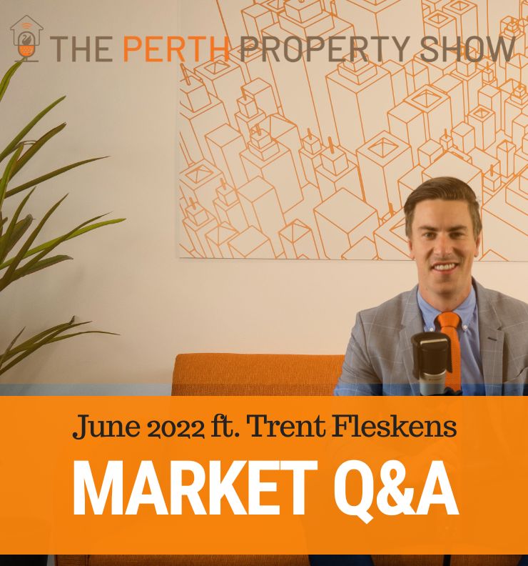 185 - June 2022 Perth Real Estate Market Q&A ft. Trent Fleskens - The ...