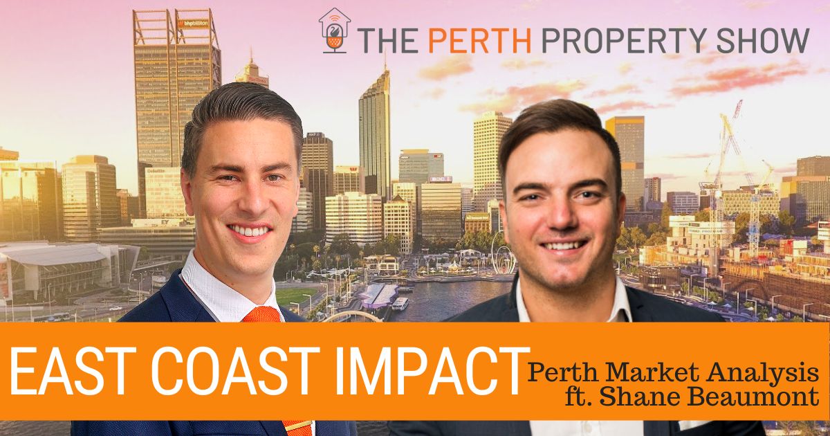 201 - East Coast Impact ft. Shane Beaumont - The Perth Property Show