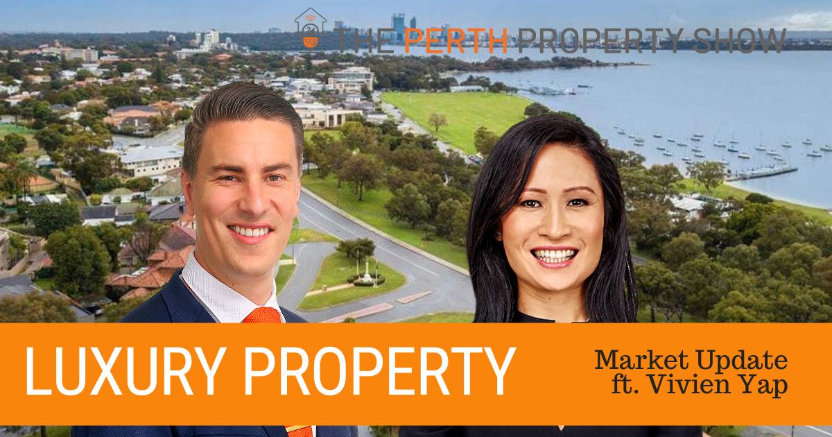 242 - Luxury Property Market Update ft. Vivien Yap - The Perth Property ...