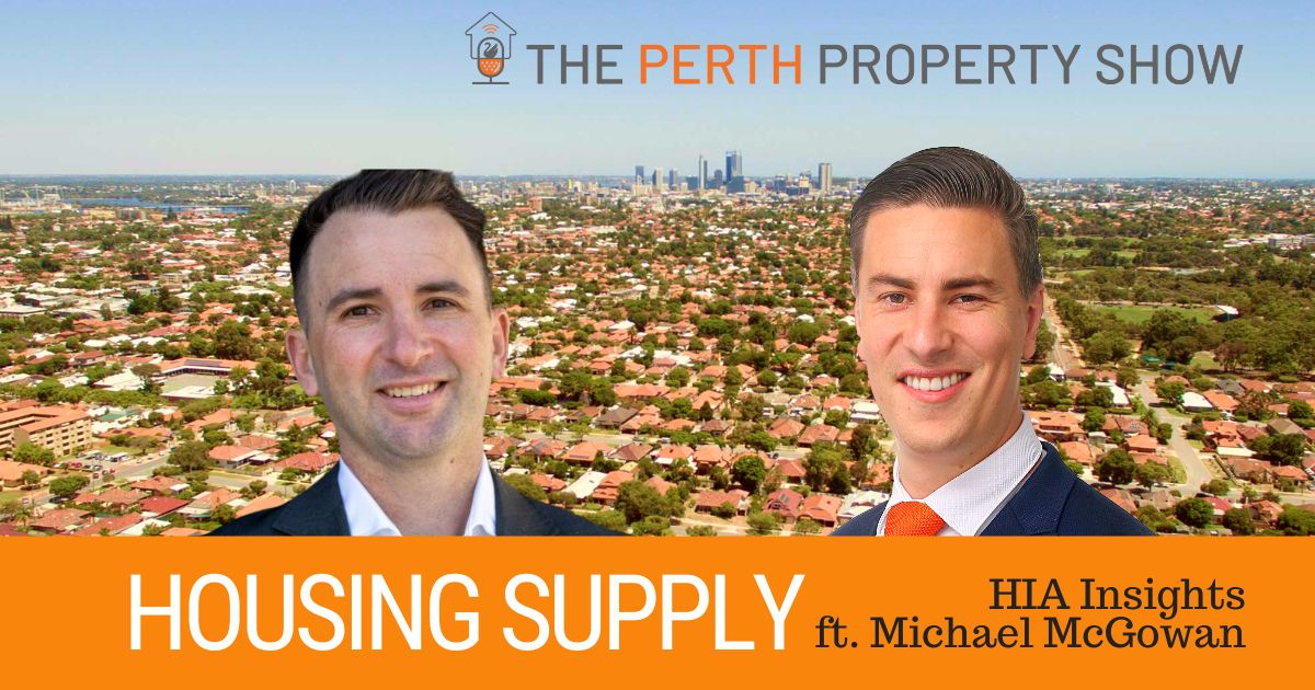 248 - Perth Housing Supply Insights ft. Michael McGowan (HIA) - The ...