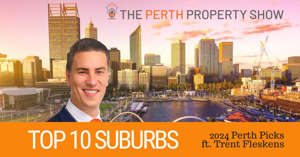 266 - Perth Top 10 Growth Suburbs 2024 ft. Trent Fleskens - The Perth ...