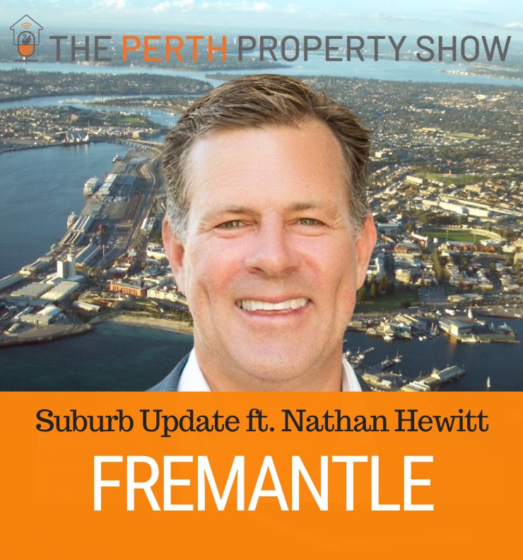 271 - Fremantle Suburb Update ft. Nathan Hewitt - The Perth Property Show