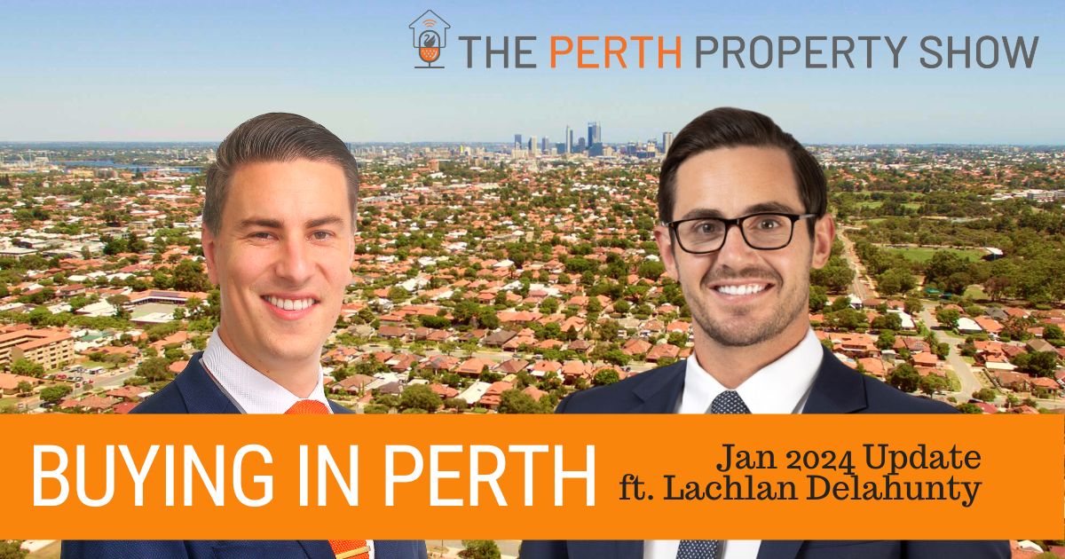 267 - Buying Property In Perth Jan24 Update ft. Lachlan Delahunty - The ...