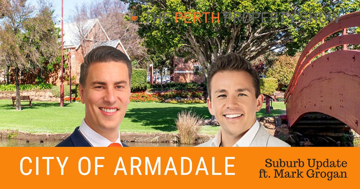 274 - Armadale Suburb Update ft. Mark Grogan - The Perth Property Show