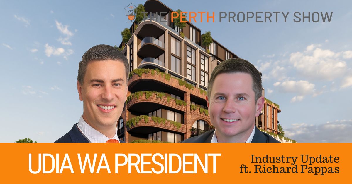 279 - UDIA WA President Chat ft. Richard Pappas - The Perth Property Show