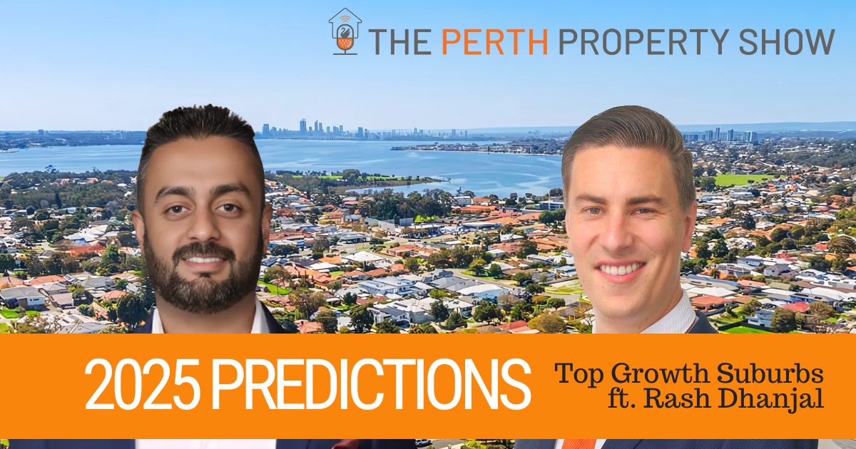 319 - 2025 Perth Top Growth Suburb Picks ft. Rash Dhanjal - The Perth ...