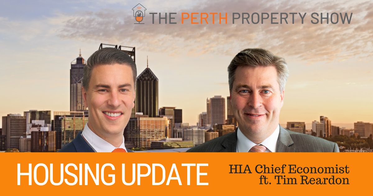 340 - Housing & The Economy ft. Tim Reardon (HIA) - The Perth Property Show